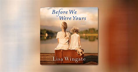 Before We Were Yours By Lisa Wingate—summary And Analysis