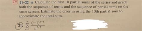 solved 21 22 iii calculate the first 10 partial sums of the