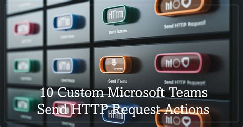 10 Custom Teams Send Request Actions