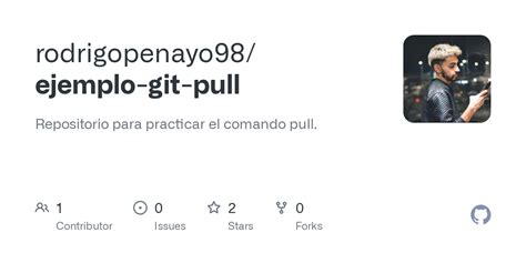 GitHub Rodrigopenayo98 Ejemplo Git Pull Repositorio Para Practicar El Comando Pull
