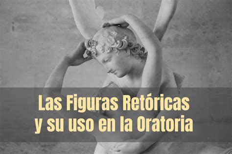 Qué Son Las Figuras Retóricas Y Su Importancia En Oratoria Jc Durán