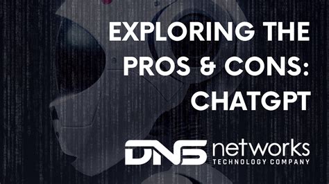 Exploring The Pros And Cons Of Chatgpt A Comprehensive Look At The Capabilities And Limitations