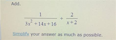 Solved Add13x214x162x2simplify Your Answer As Much As