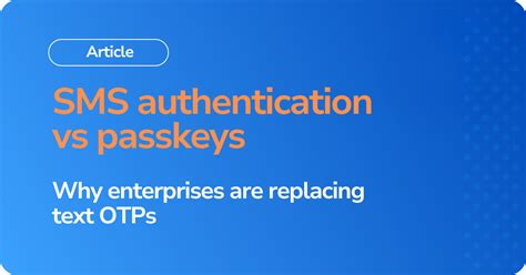 Why Passkeys Are Replacing Sms Authentication