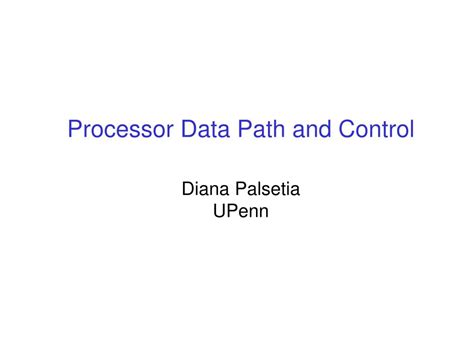 PPT Processor Data Path And Control Diana Palsetia UPenn PowerPoint Presentation ID