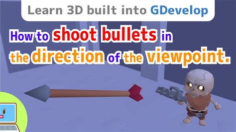 Shoot Bullets In The Direction Of The Viewpoint Tutorial To Learn 3d