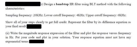 solved design a bandstop iir filter using blt method with