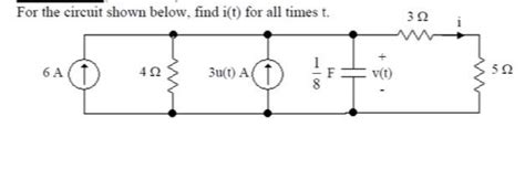 solved for the circuit shown below find i t ﻿for all times