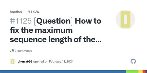 Question How To Fix The Maximum Sequence Length Of The Model · Issue 1125 · Haotian Liullava