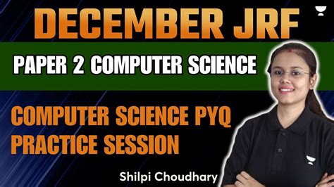 Computer Science Pyq Practice Session Paper 2 Ugc Net Dec 23 Shilpi Choudhary Youtube