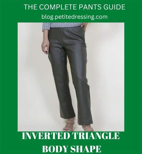 The Complete Pants Guide For The Inverted Triangle Shape Petite Dressing