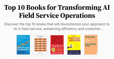 Top 10 Books For Transforming Ai Field Service Operations Summary And Audio