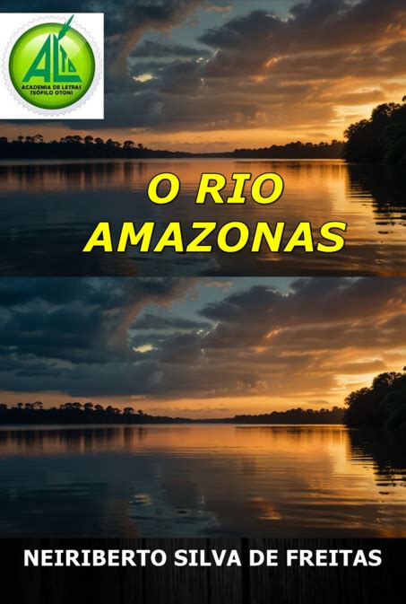 O Rio Amazonas Por Neiriberto Silva De Freitas Clube De Autores
