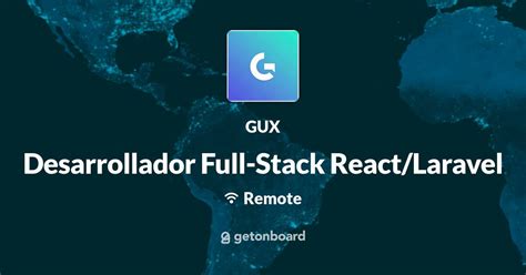 desarrollador full stack react laravel at gux technologies remote