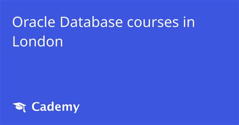Oracle Database Courses In London Cademy