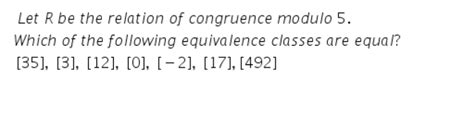 Solved Let R Be The Relation Of Congruence Modulo 5 Which