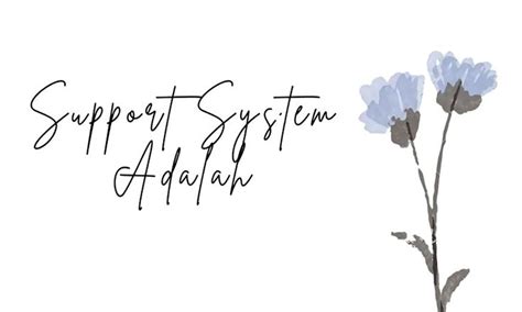Support System Adalah Pengertian Contoh Dan Perannya Dalam Kesehatan