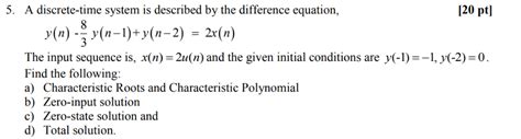 Solved Pt A Discrete Time System Is Described By The Chegg Com