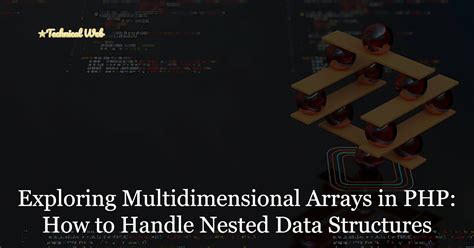 Exploring Multidimensional Arrays In Php How To Handle Nested Data Structures