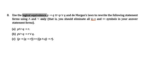 Solved Use The Logical Equivalence P Q Pv Q And De Morgans Laws