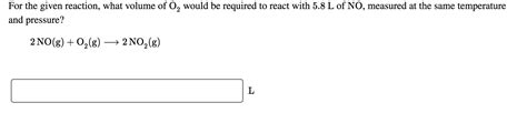 Solved For The Given Reaction What Volume Of O Would Be Chegg