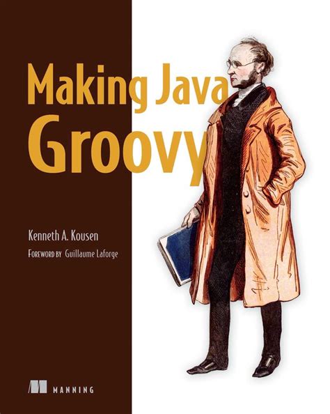 Making Java Groovy Book By Ken Kousen Official Publisher Page Simon And Schuster