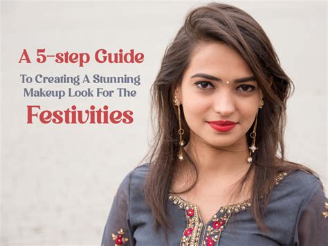 5 Step Guide To Creating A Stunning Makeup Look For The Festivities