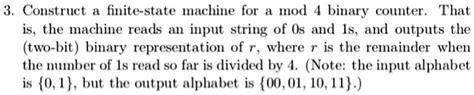 Solved 3 Construct A Finite State Machine For A Mod 4 Binary Counter