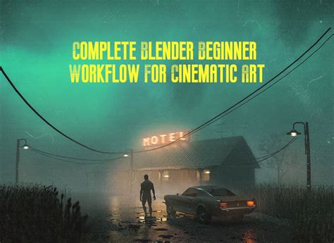 Complete Blender Beginner Workflow For Cinematic Art R 3dmodeling