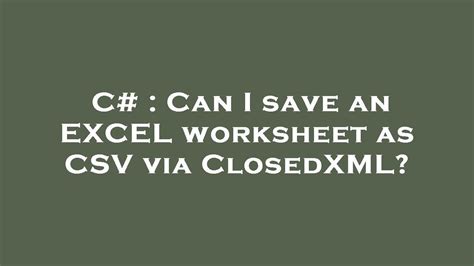 c can i save an excel worksheet as csv via closedxml youtube