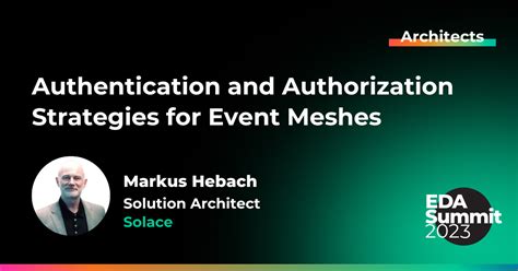 Authentication And Authorization Strategies For Event Meshes Eda Summit