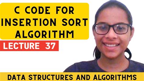Data Structures And Algorithms Lecture 37 C Code For Insertion Sort Algorithm Youtube