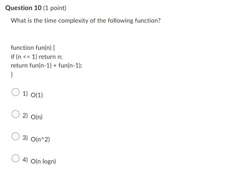 Solved Question Point What Is The Time Complexity Of Chegg