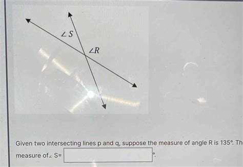 solved given two intersecting lines p and q suppose the measure of