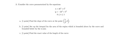 3 consider the curve parameterized by the equations