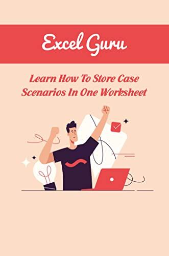Excel Guru Learn How To Store Case Scenarios In One