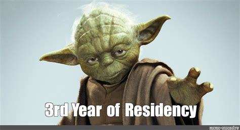 Meme 3rd Year Of Residency All Templates Meme