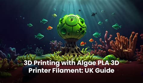 3d Printing With Algae Pla 3d Printer Filament Uk Guide