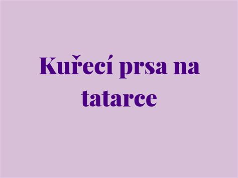 Kuřecí Prsa Na Tatarce Recept Jídlo Cz