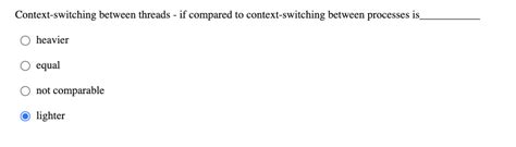 Solved Context Switching Between Threads If Compared To