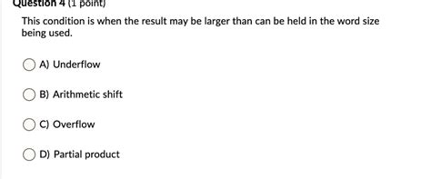 Question 4 1 Point This Condition Is When The Result May Be Larger Than Can Be Held In The