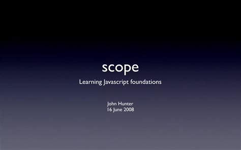 Javascript Foundations Scope Ppt