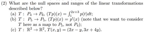 Solved 2 What Are The Null Spaces And Ranges Of The Linear