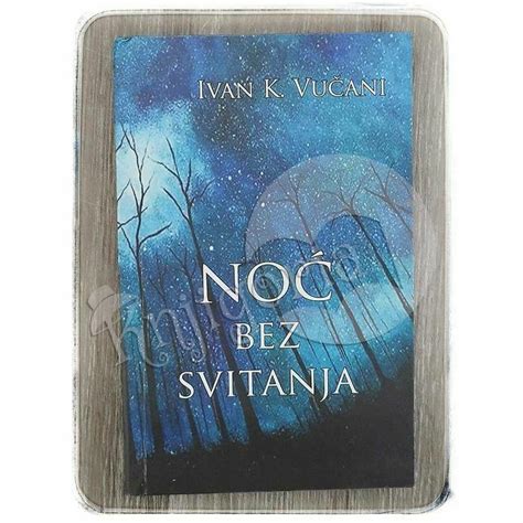 Noć Bez Svitanja Ivan K Vučani