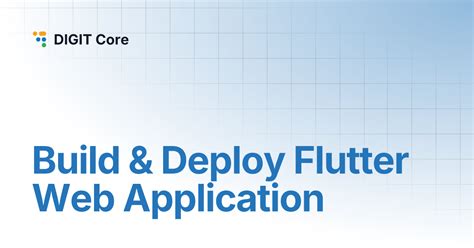Build And Deploy Flutter Web Application Digit Core