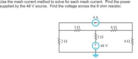 Solved Use The Mesh Current Method To Solve For Each Mesh Chegg Com