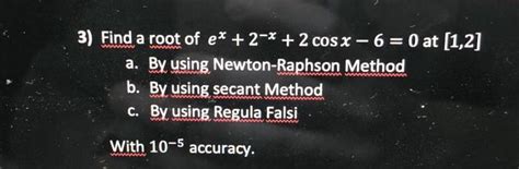 solved 3 find a root of ex 2x 2 cos x 6 0 at [1 2]