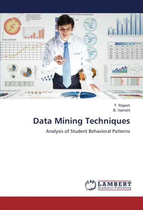 Data Mining Techniques Analysis Of Student Behavioral Patterns By T Rajesh Goodreads