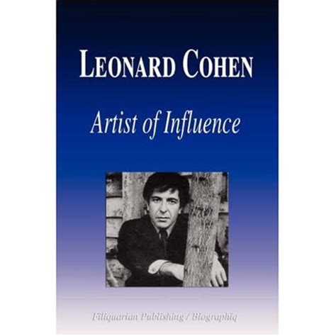 Leonard Cohen Artist Of Influence Biography Warning