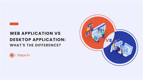 The Difference Between Web App And Desktop App Whats Better Steps